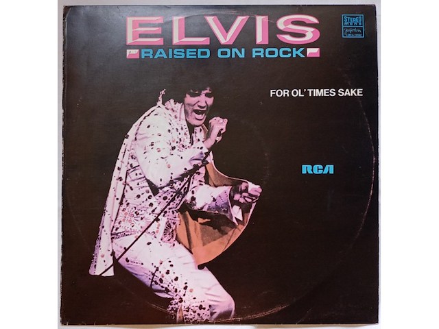 ELVIS PRESLEY - Raised on rock /For ol`times sake