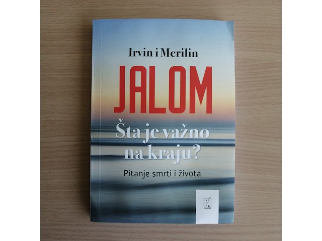 Irvin i Merilin Jalom - Šta je važno na kraju?