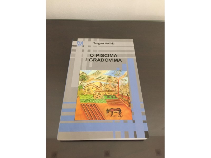 Dragan Velikic: O piscima i gradovima