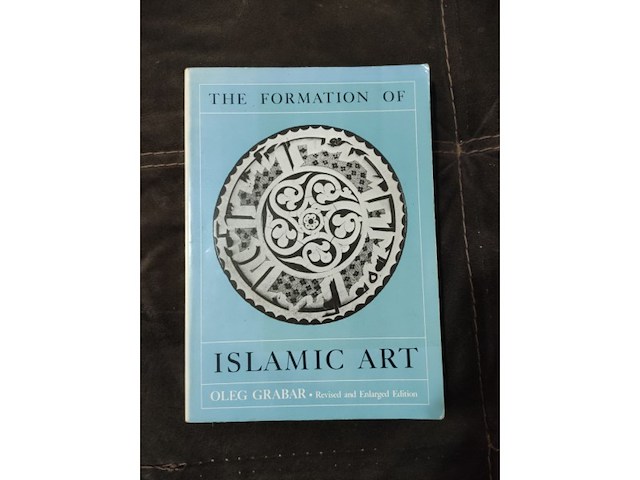The formation of islamic art,Oleg Grabar