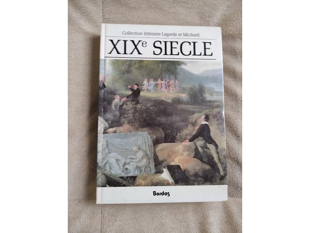 XIXe SIECLE,Collection littéraire Lagarde et Michard