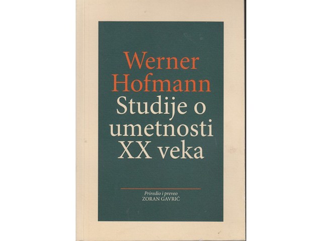 STUDIJE O UMETNOSTI XX VEKA / WERNER HOFMANN - odličnO