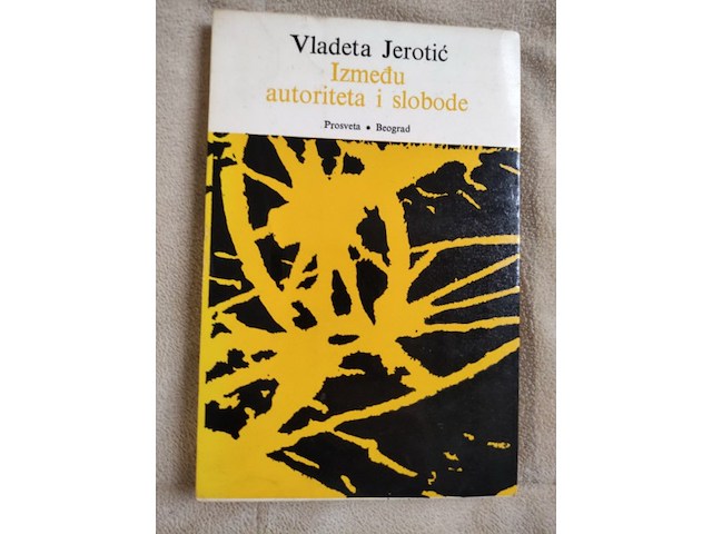 Između autoriteta i slobode,Vladeta Jerotić