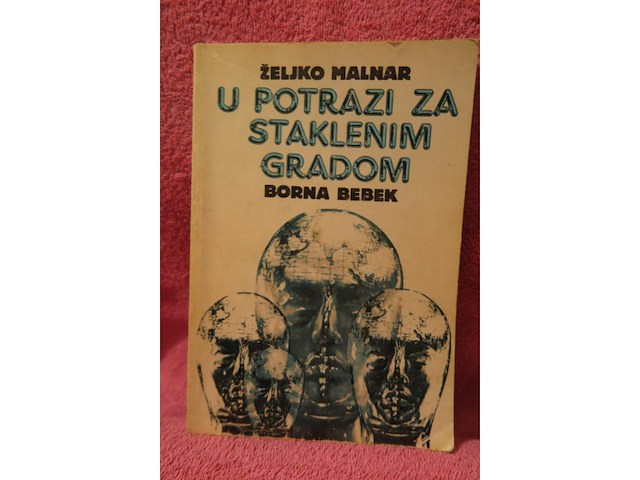 U potrazi za staklenim gradom Željko Malnar Borna Bebek