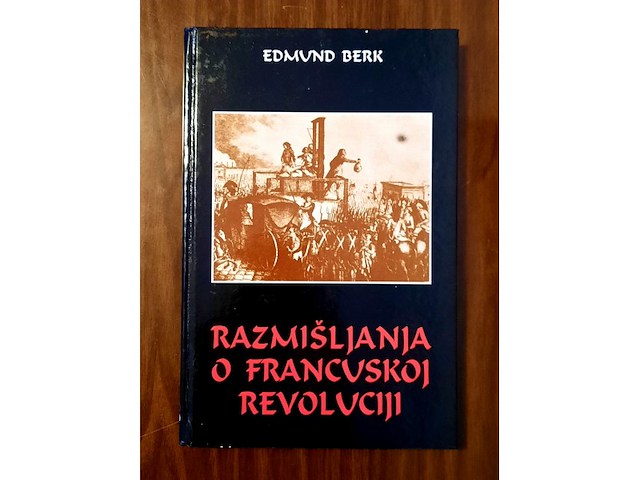 Edmund Berk - Razmisljanja o Francuskoj revoluciji