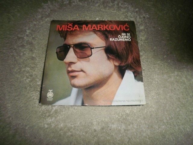 Misa Markovic, mi se cudno razumemo.....LP