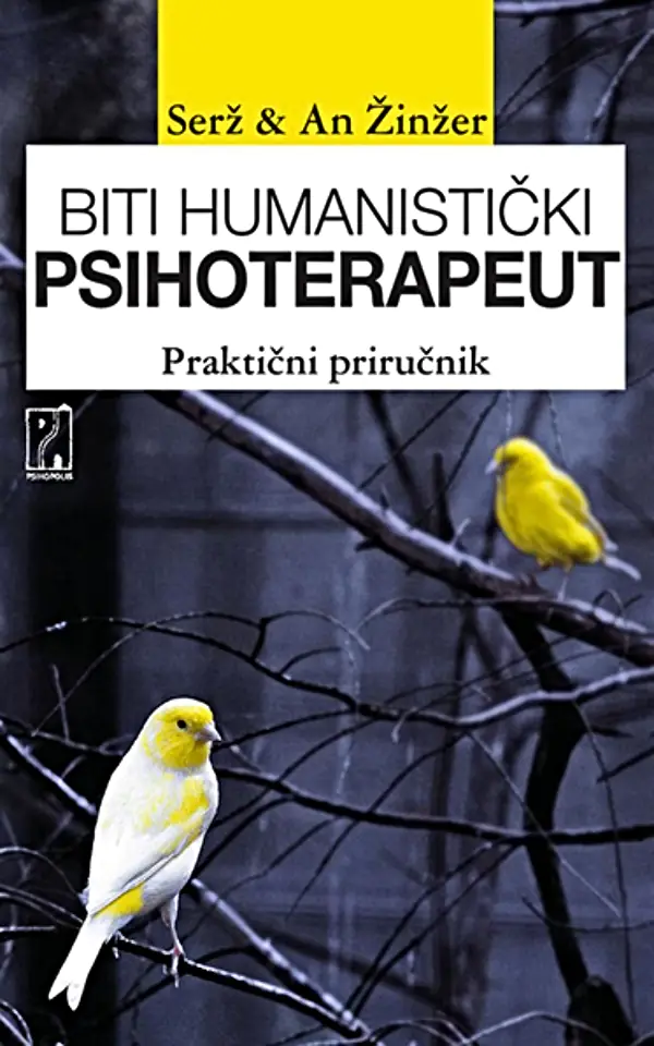 Biti humanistički psihoterapeut : praktični priručnik