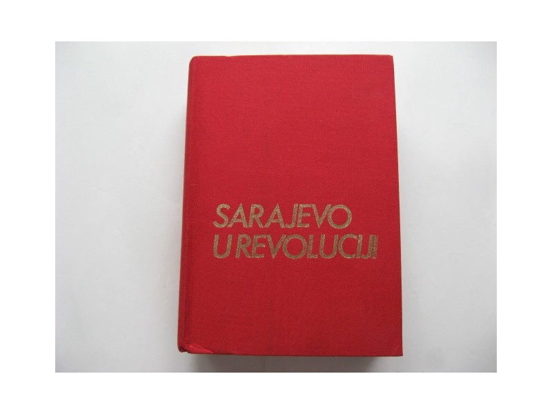 Sarajevo u revoluciji 1 Revolucionarni radnički pokret
