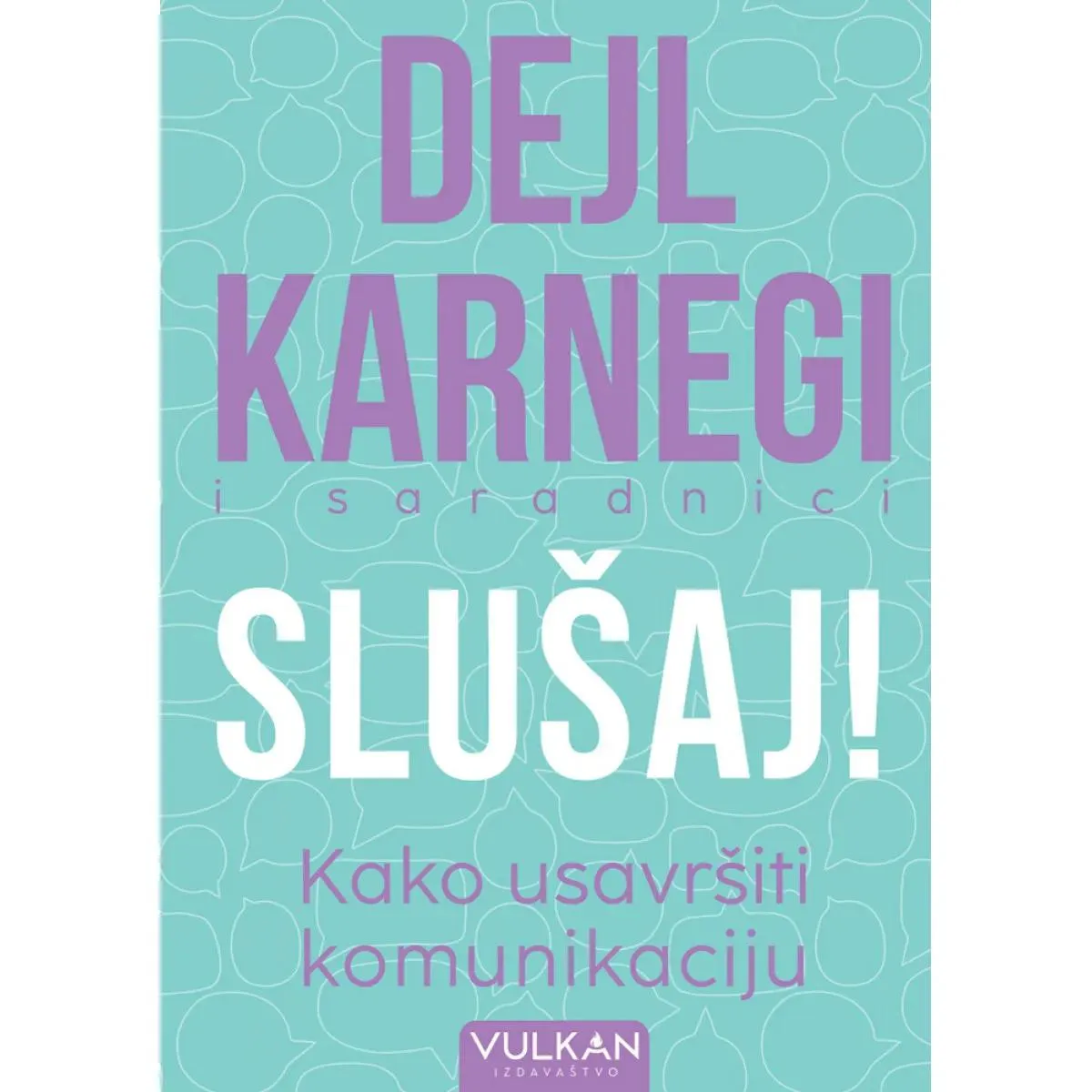 SLUŠAJ! - KAKO USAVRŠITI KOMUNIKACIJU