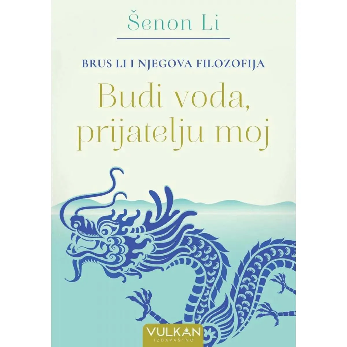 BUDI VODA PRIJATELJU MOJ Brus Li i njegova filozofija