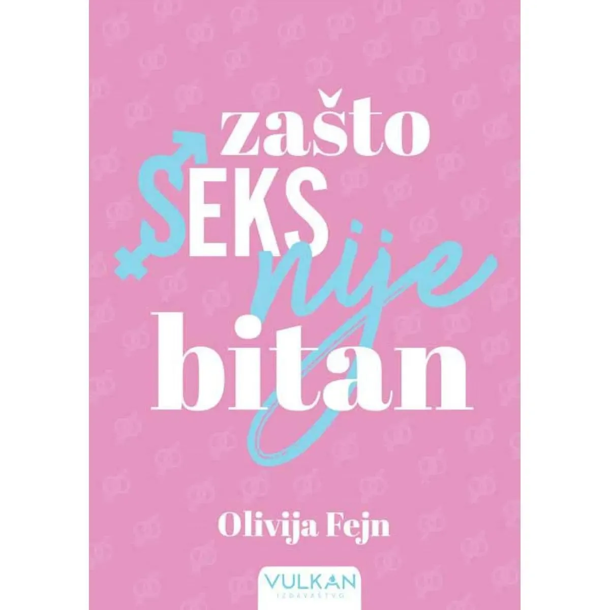 ZAŠTO SEKS NIJE BITAN