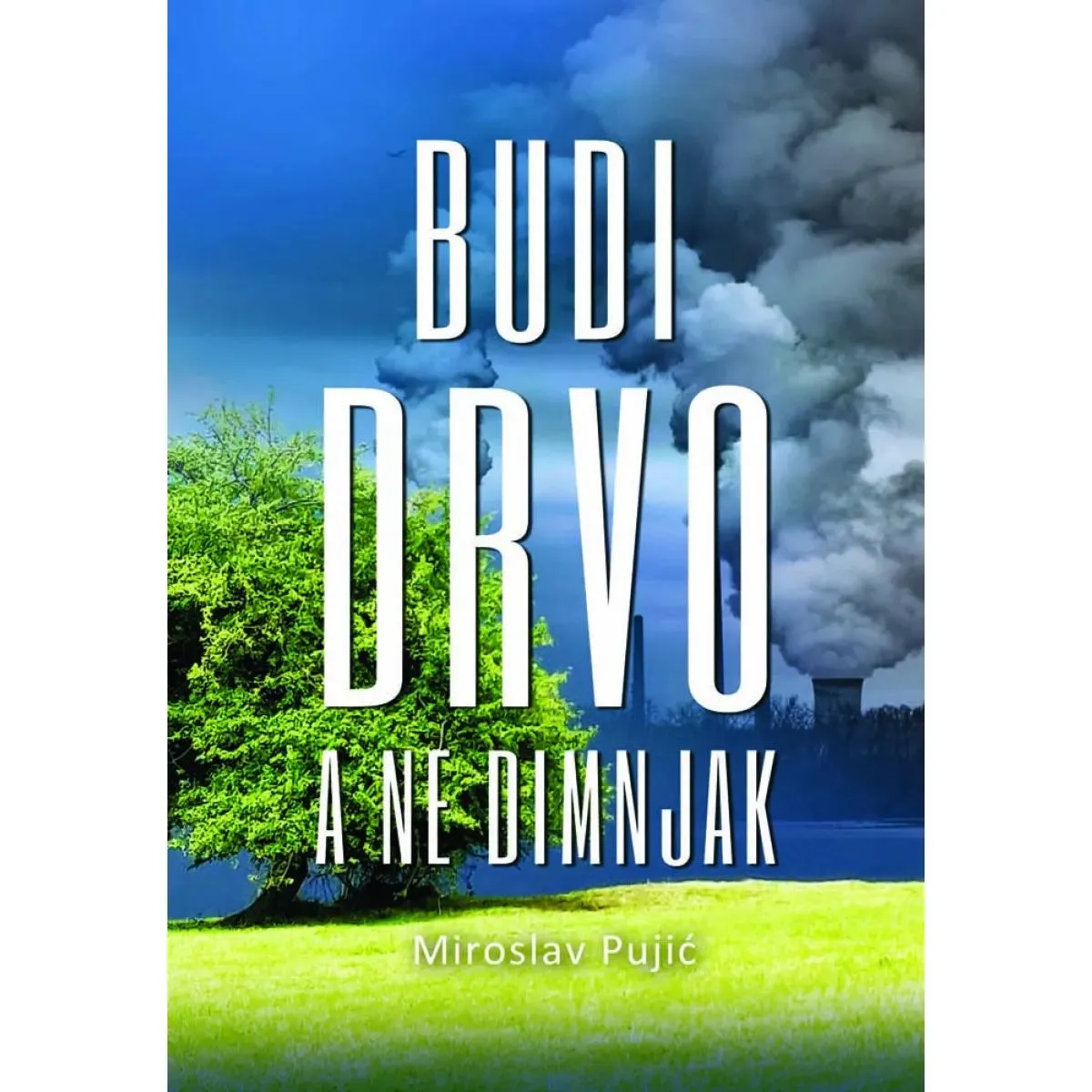 BUDI DRVO A NE DIMNJAK