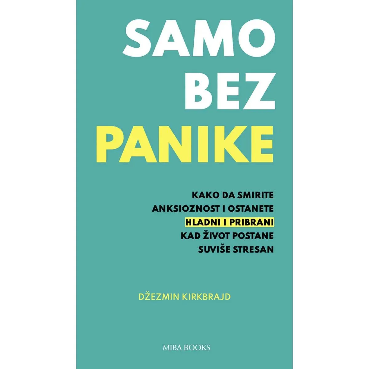 SAMO BEZ PANIKE kako da smirite anksioznost