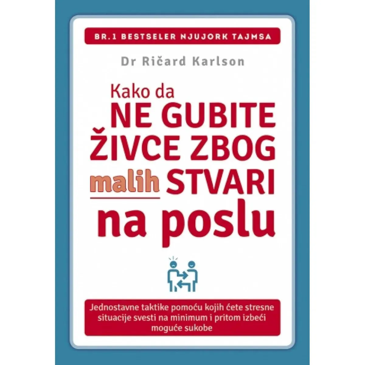 KAKO DA NE GUBITE ŽIVCE ZBOG MALIH STVARI NA POSLU