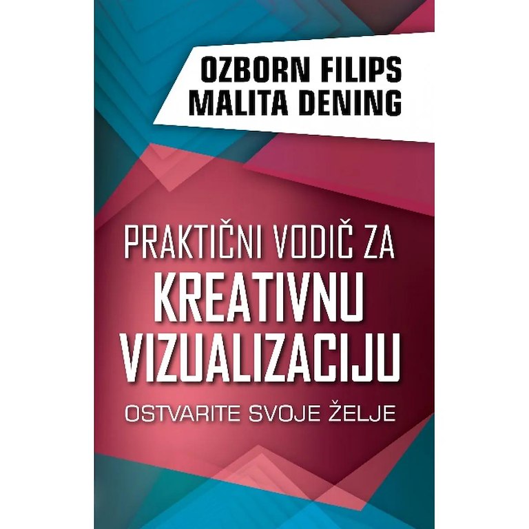 PRAKTIČNI VODIČ ZA KREATIVNU VIZUALIZACIJU