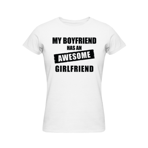 "My boyfriend has an awesome girlfriend" - Lady ženska majica (cs3314)