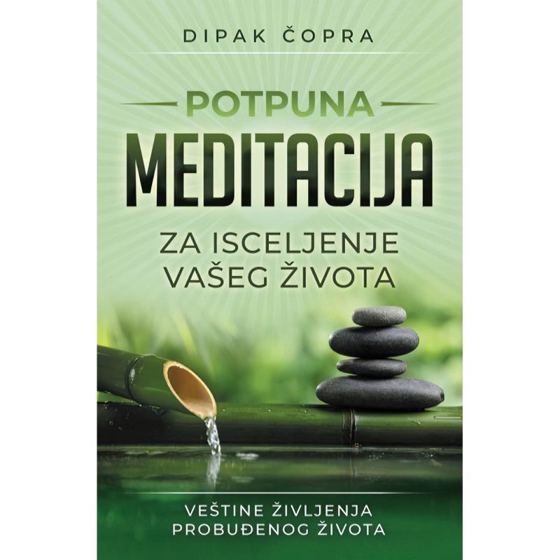 Potpuna meditacija – Dipak Čopra