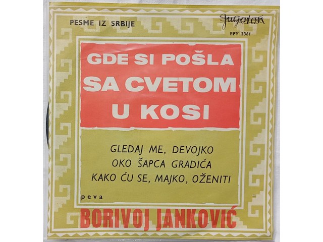 BORIVOJ JANKOVIC - Gde si posla sa cvetom u kosi