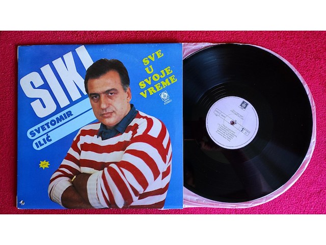 Svetomir Ilić Siki – Sve U Svoje Vreme / vinil: 5