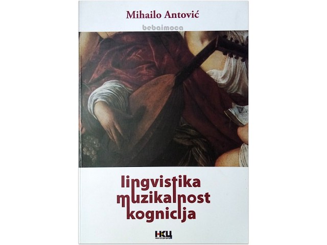 LINGVISTIKA, MUZIKALNOST, KOGNICIJA - Mihailo Antonović