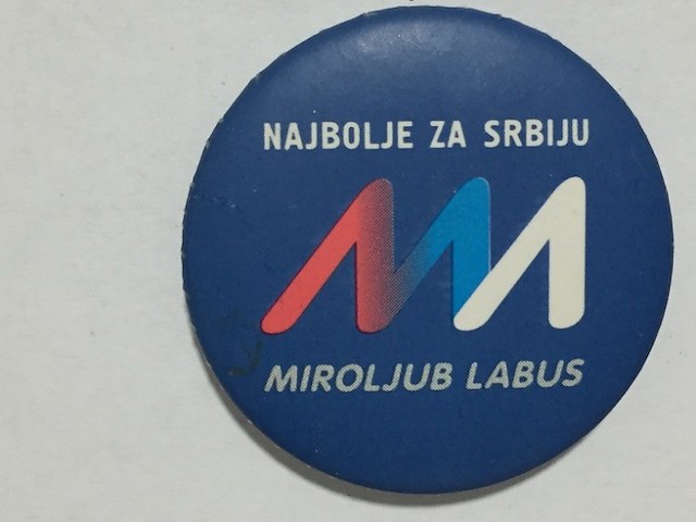 Bedž ML Miroljub Labus najbolje za Srbiju manji