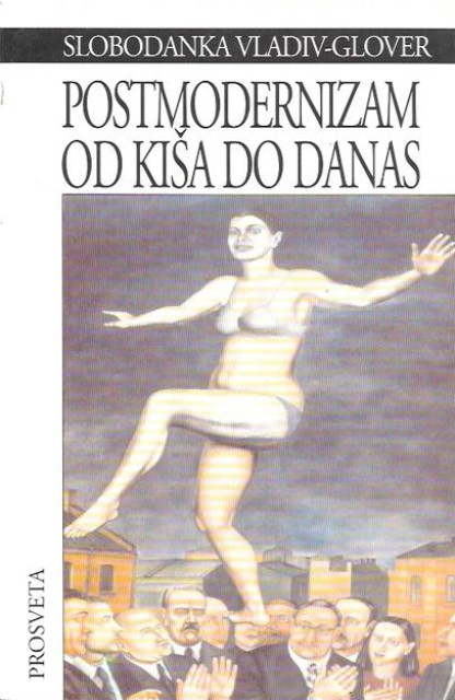 Postmodernizam od Kiša do danas - Slobodanka Vladiv-Glover