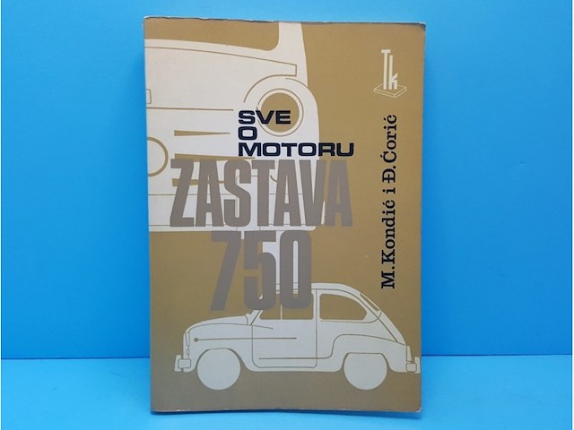 SVE O MOTORU ZASTAVA 750 FIĆA - M. KONDIĆ NEKORIŠĆENA