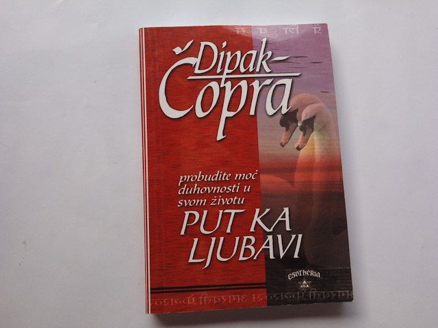 Put ka ljubavi, Dipak Čopra, esotheria