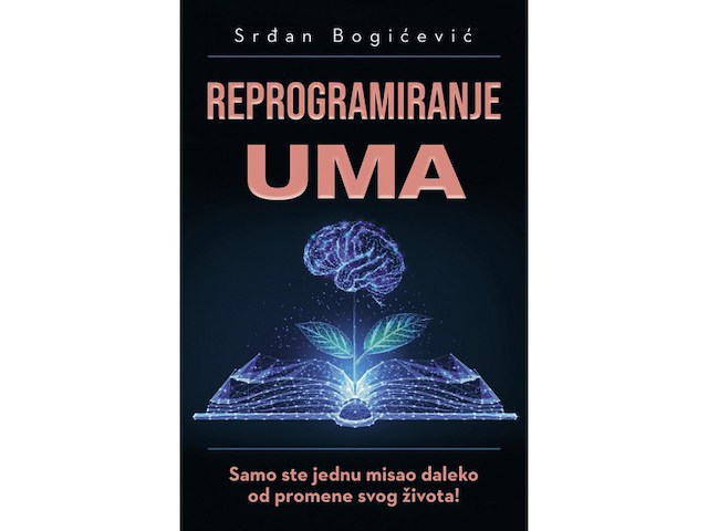 Reprogramiranje uma - Srđan Bogićević