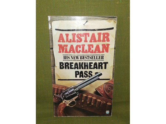 BREAKHEART PASS - ALISTAIR MACLEAN