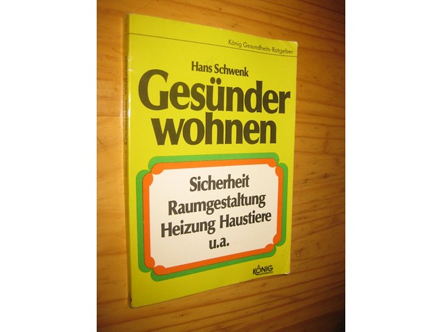 Gesunder wohnen - Sicherheit, Raumgestaltung, Heizung,