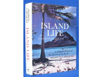 Island Life : A Natural History of the Islands of the World
