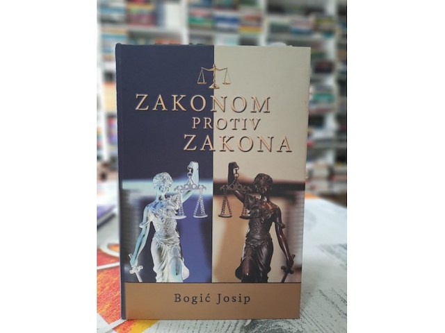 Zakon protiv zakona - Bogić Josip