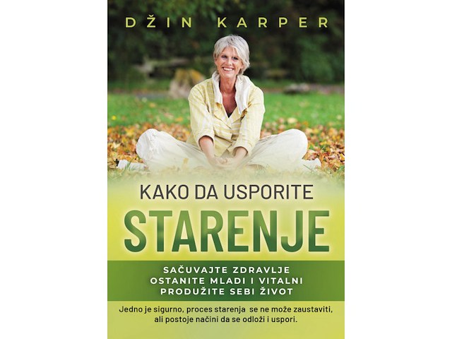 Kako da usporite starenje - Džin Karper