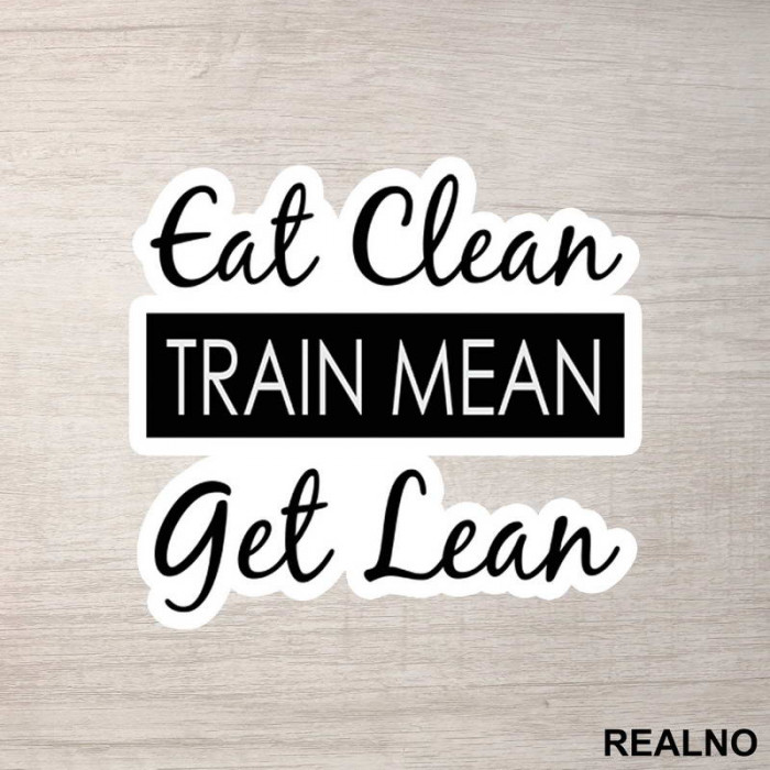 EAT CLEAN, TRAIN MEAN, GET LEAN - TRENING - NALEPNICA