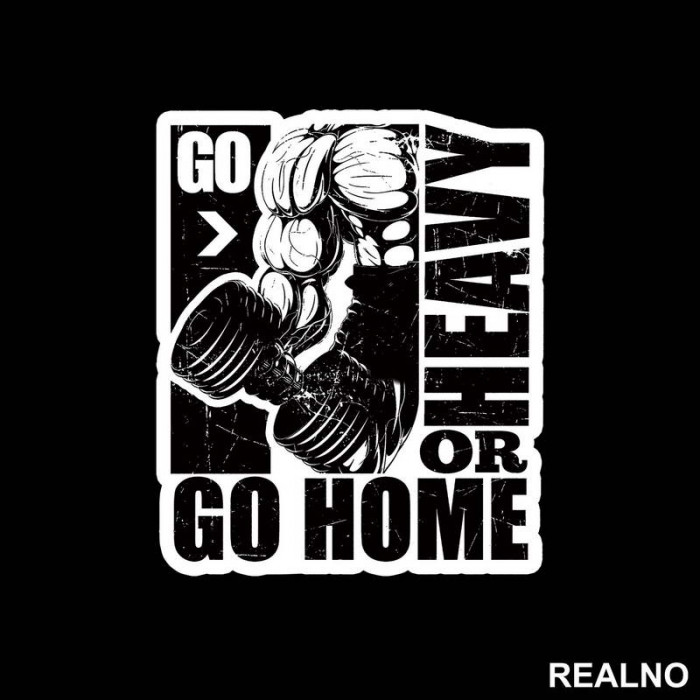 GO HEAVY OR GO HOME - TRENING - NALEPNICA