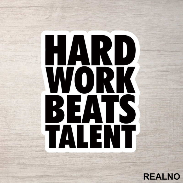 HARD WORK ALWAYS BEATS TALENT - TRENING - NALEPNICA