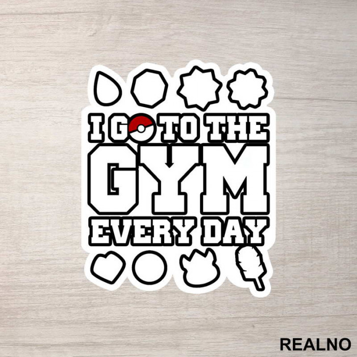 I GO TO THE GYM EVERY DAY - TRENING - NALEPNICA