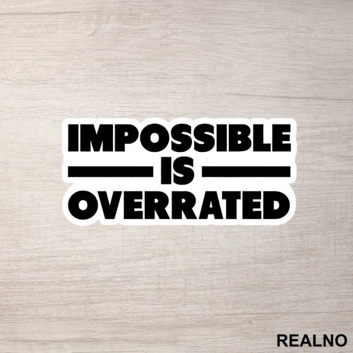 IMPOSSIBLE IS OVERRATED - TRENING - NALEPNICA