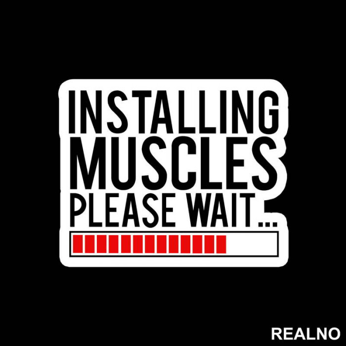 INSTALLING MUSCLES. PLEASE WAIT - TRENING - NALEPNICA