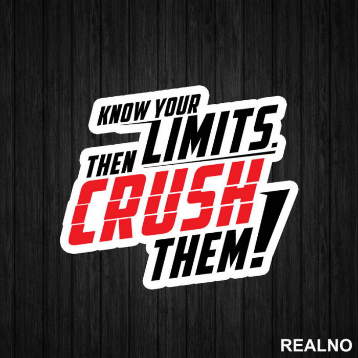 KNOW YOUR LIMITS. THEN CRUSH THEM - TRENING - NALEPNICA