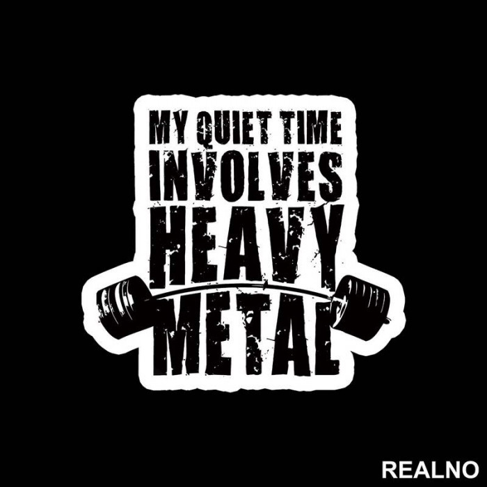 MY QUIET TIME INVOLVES HEAVY METAL - TRENING - NALEPNICA