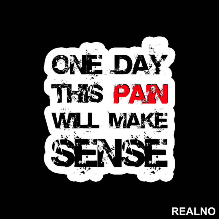 ONE DAY THIS PAIN WILL MAKE SENSE - TRENING - NALEPNICA