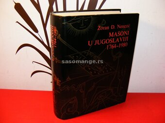 Masoni u Jugoslaviji 1764 - 1980 Zoran Nenezic