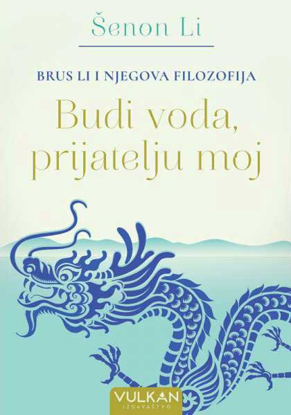 Brus Li i njegova filozofija: Budi voda, prijatelju moj - Šenon Li