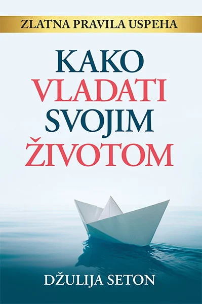 Kako vladati svojim životom - Džulija Seton