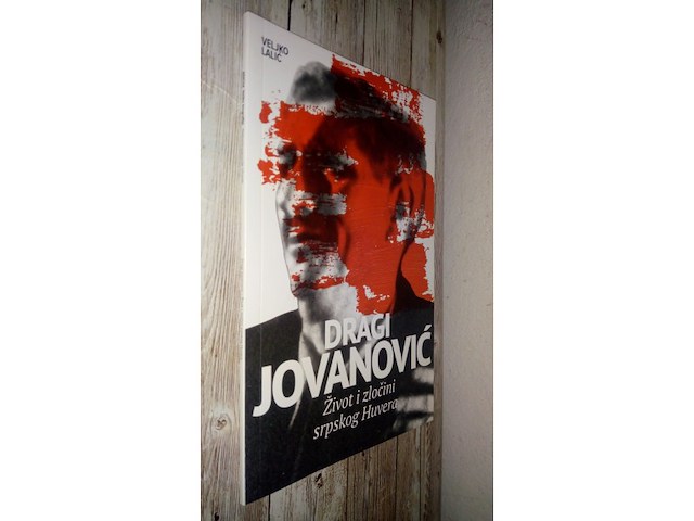 DRAGI JOVANOVIC,zivot i zlocini srpskog Huvera