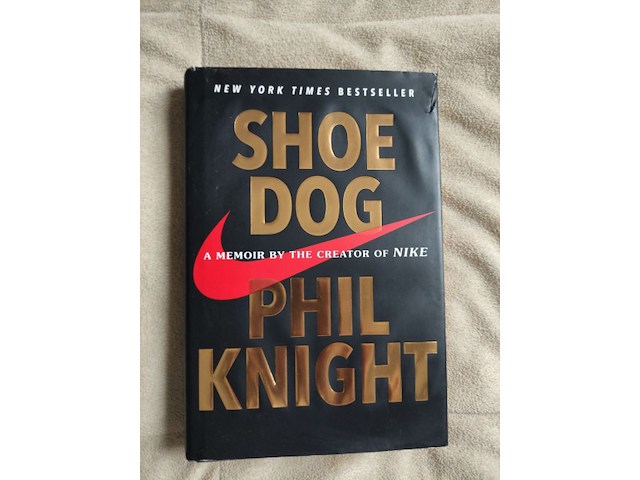 Shoe Dog,Phil Night,A memoir by the creator of NIKE