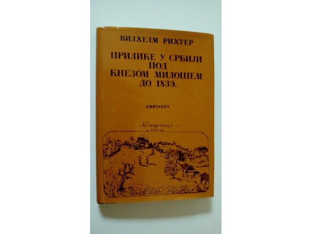 V. RIHTER, PRILIKE U SRBIJI POD KNEZOM MILOŠEM DO 1839