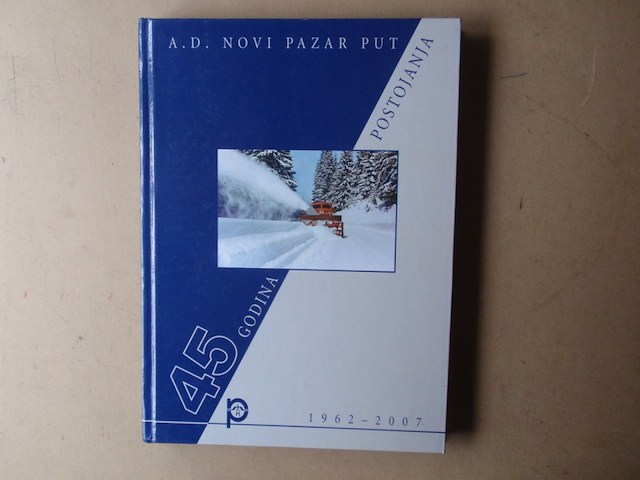 NOVI PAZAR PUT - 45 GODINA POSTOJANJA 1962 - 2007